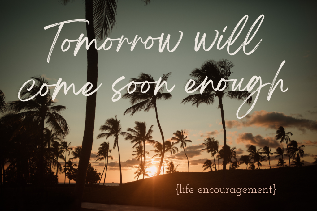 Contentment in How Tomorrow Will Come Soon Enough - Let's Run Free